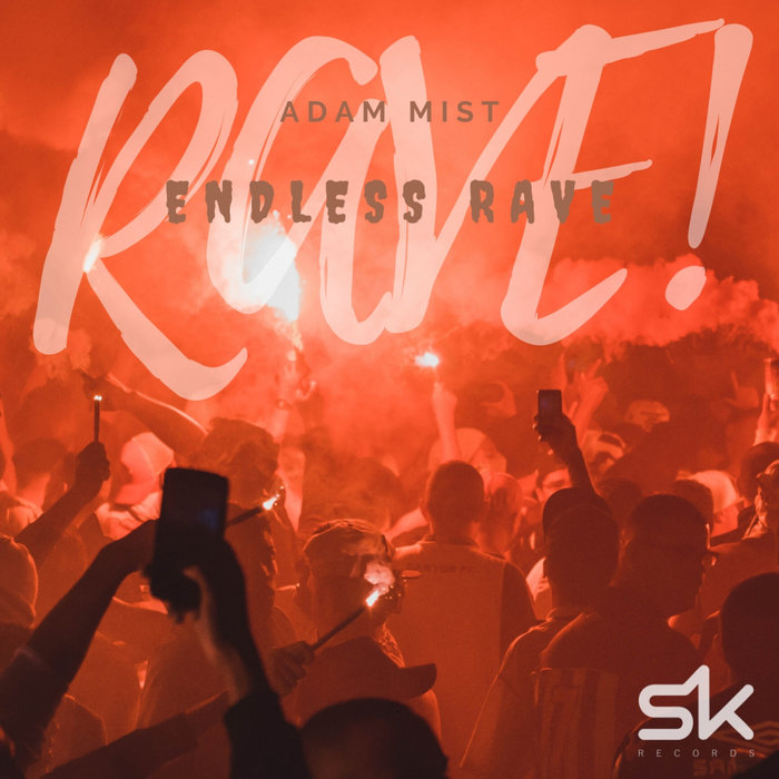 Endless Rave by Adam Mist on MP3, WAV, FLAC, AIFF & ALAC at Juno Download