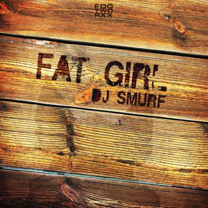 Fat Girl (Remixes) by DJ Smurf on MP3, WAV, FLAC, AIFF & ALAC at Juno ...