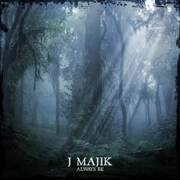 Always Be by J Majik on MP3, WAV, FLAC, AIFF & ALAC at Juno Download