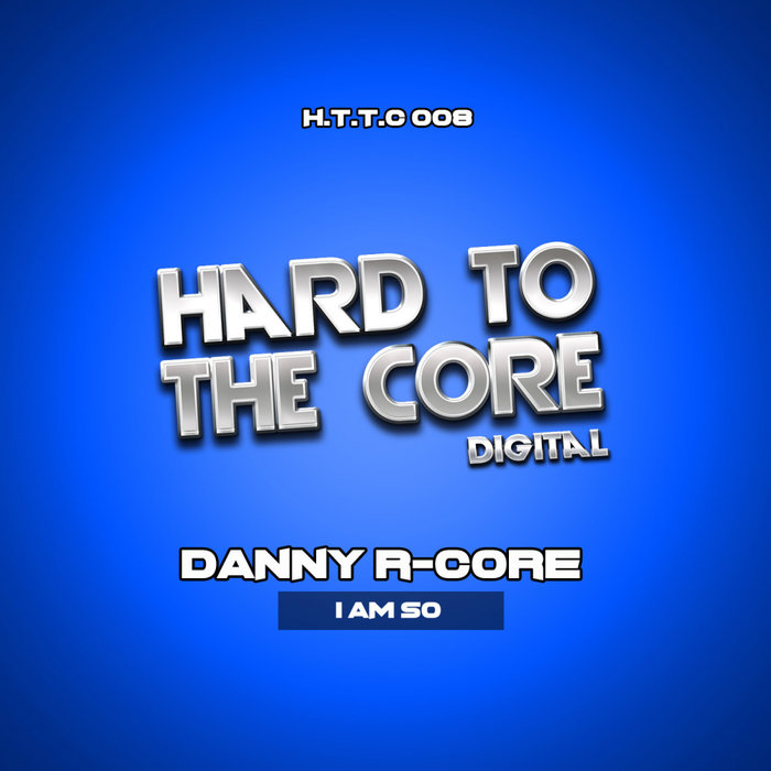 I Am So by Danny R-Core on MP3, WAV, FLAC, AIFF & ALAC at Juno Download