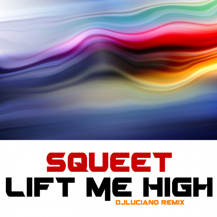 Lift Me High by Squeet on MP3, WAV, FLAC, AIFF & ALAC at Juno Download