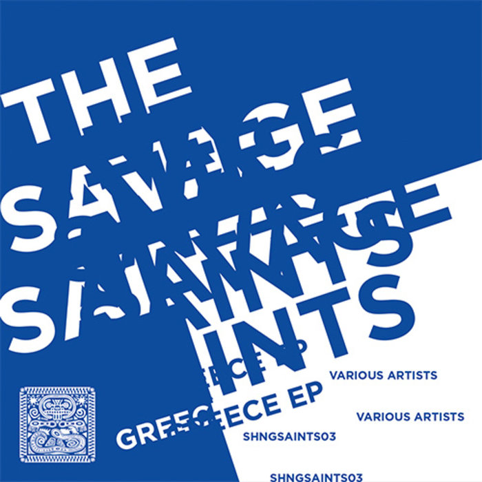 The Savage Saints/Greek EP by Elias Fassos & Risk (Gr)/Kosmas & Dio S ...