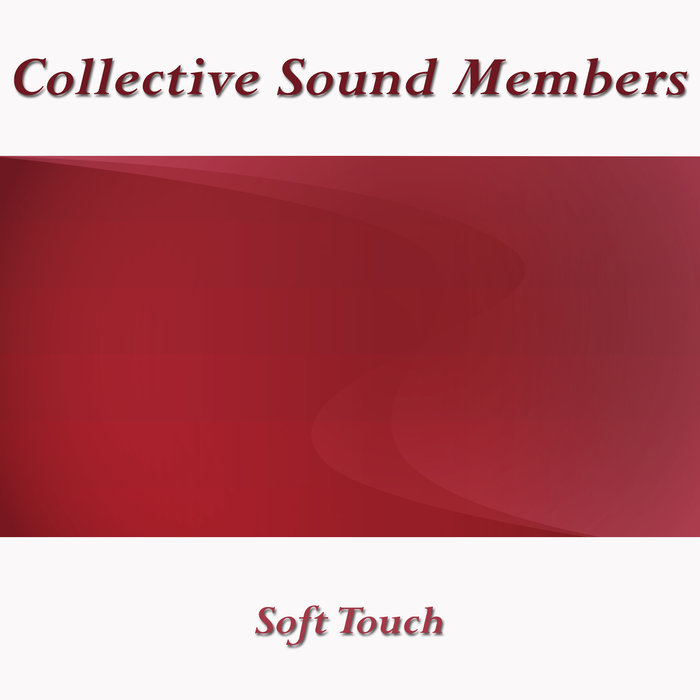 Soft Touch by Collective Sound Members on MP3, WAV, FLAC, AIFF & ALAC ...