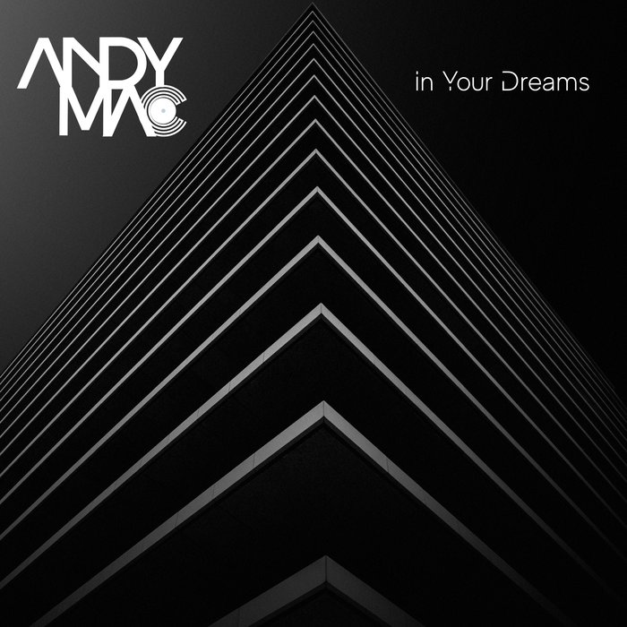 In Your Dreams by Andy Mac on MP3, WAV, FLAC, AIFF & ALAC at Juno Download