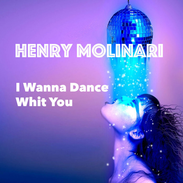 I Wanna Dance Whit You by Henry Molinari on MP3, WAV, FLAC, AIFF & ALAC ...