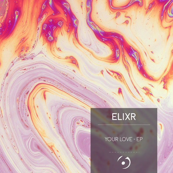 Your Love by Elixr on MP3, WAV, FLAC, AIFF & ALAC at Juno Download