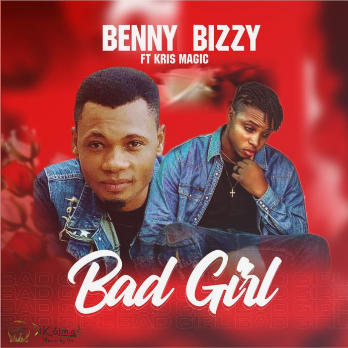 Bad Girl by Benny Bizzy/Kris Magic on MP3, WAV, FLAC, AIFF & ALAC at ...