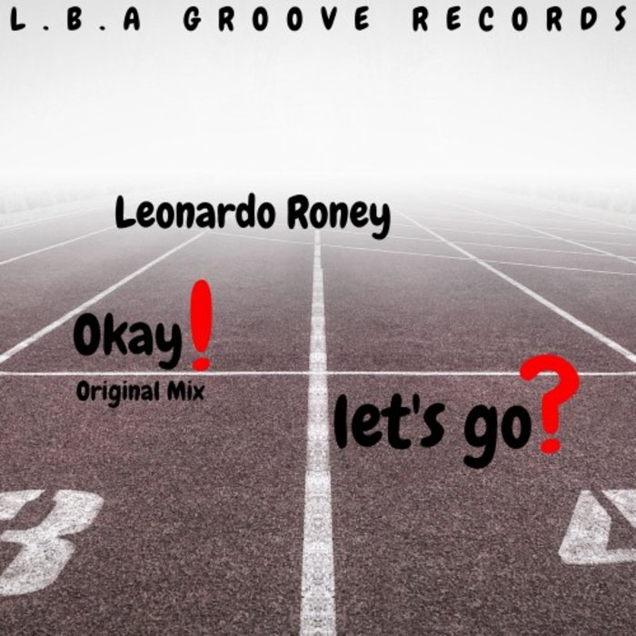 Okay! Let s Go? by Leonardo Roney on MP3, WAV, FLAC, AIFF & ALAC at ...