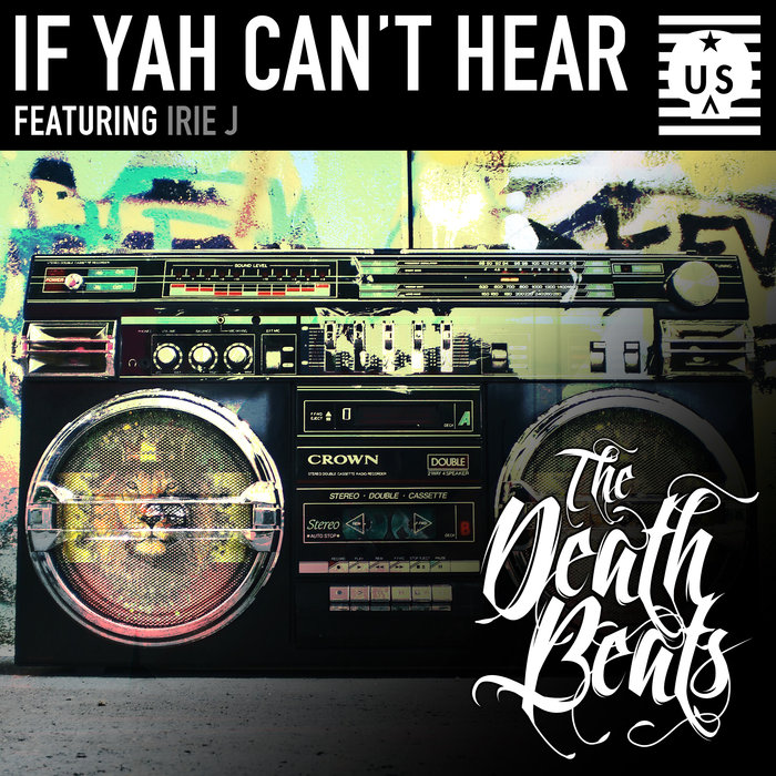 If Yah Can t Hear by The Death Beats feat Irie J on MP3, WAV, FLAC ...