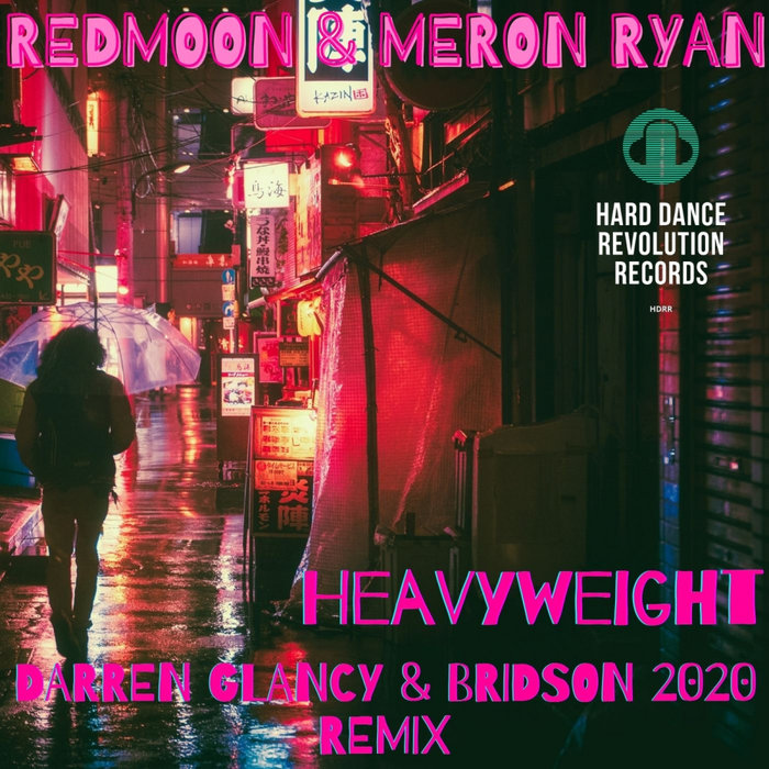 Heavyweight (Darren Glancy & Bridson 2020 Remix) by Redmoon/Meron Ryan ...