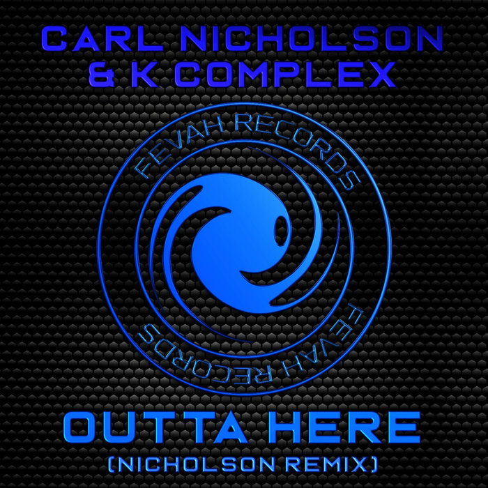 Outta Here (Nicholson Remix) by Carl Nicholson/K Complex on MP3, WAV ...