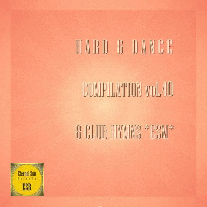 Hard & Dance Compilation Vol 40 - 8 Club Hymns ESM by Mr. Greidor on ...