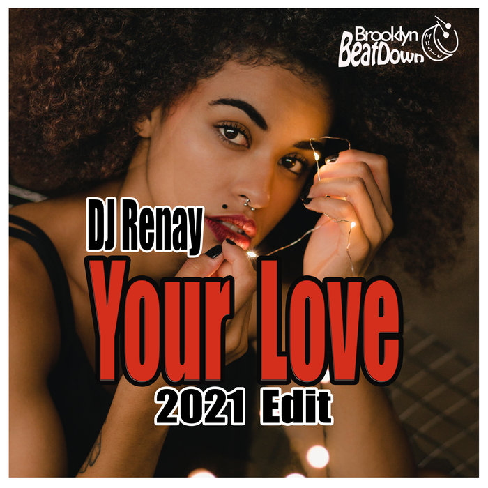Your Love (2021 Edit) by DJ Renay on MP3, WAV, FLAC, AIFF & ALAC at ...