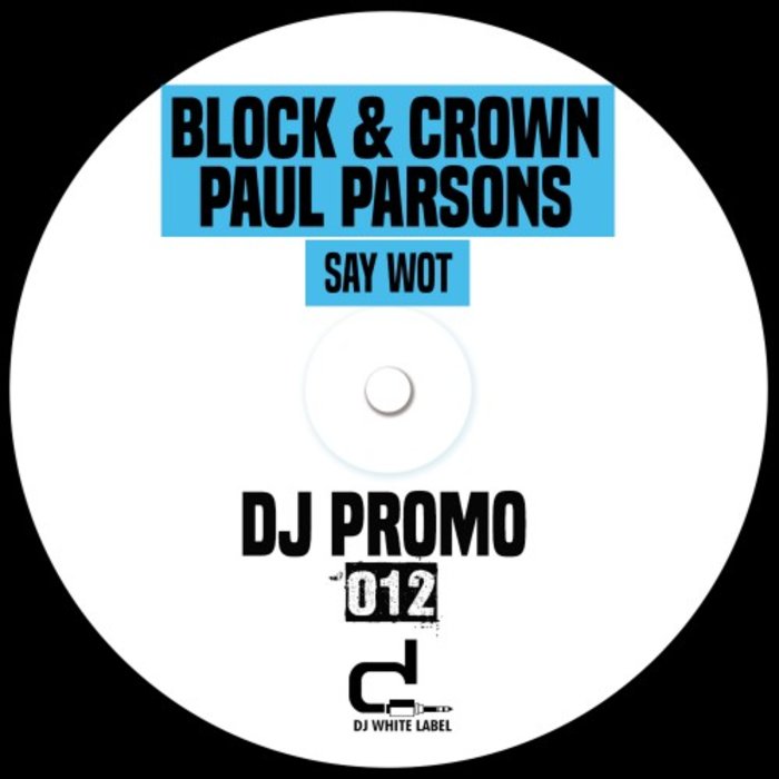 Say Wot by Block & Crown/Paul Parsons on MP3, WAV, FLAC, AIFF & ALAC at ...