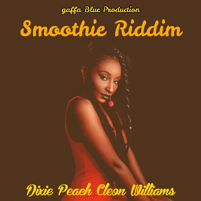Smoothie Riddim by Dixie Peach/Cleon Williams on MP3, WAV, FLAC, AIFF ...