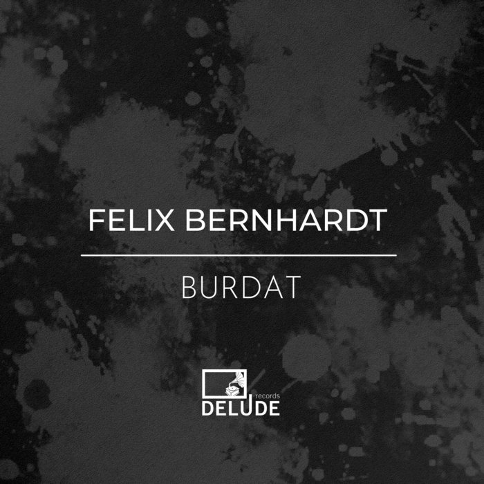 Burdat by Felix Bernhardt on MP3, WAV, FLAC, AIFF & ALAC at Juno Download