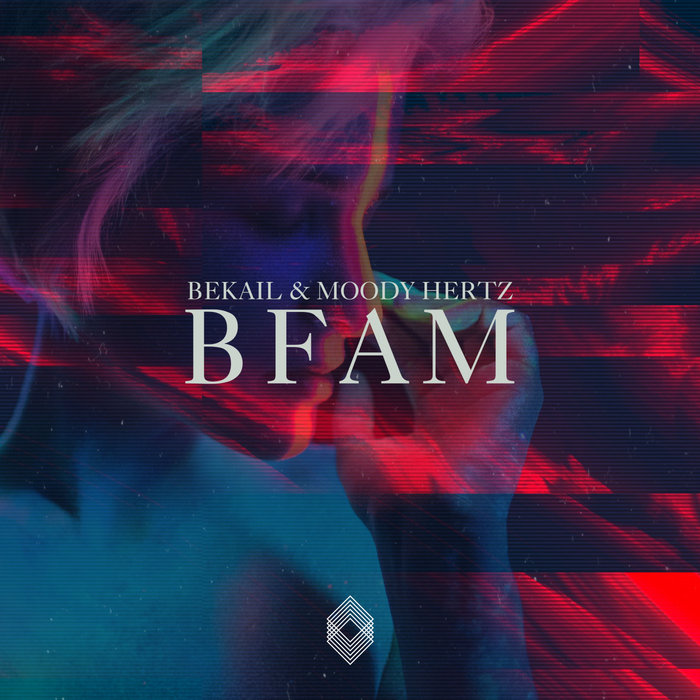 BFAM by Bekail/Moody Hertz on MP3, WAV, FLAC, AIFF & ALAC at Juno Download