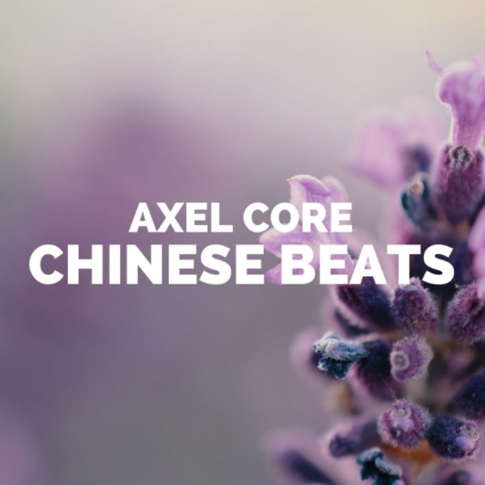 Chinese Beats by Axel Core on MP3, WAV, FLAC, AIFF & ALAC at Juno Download