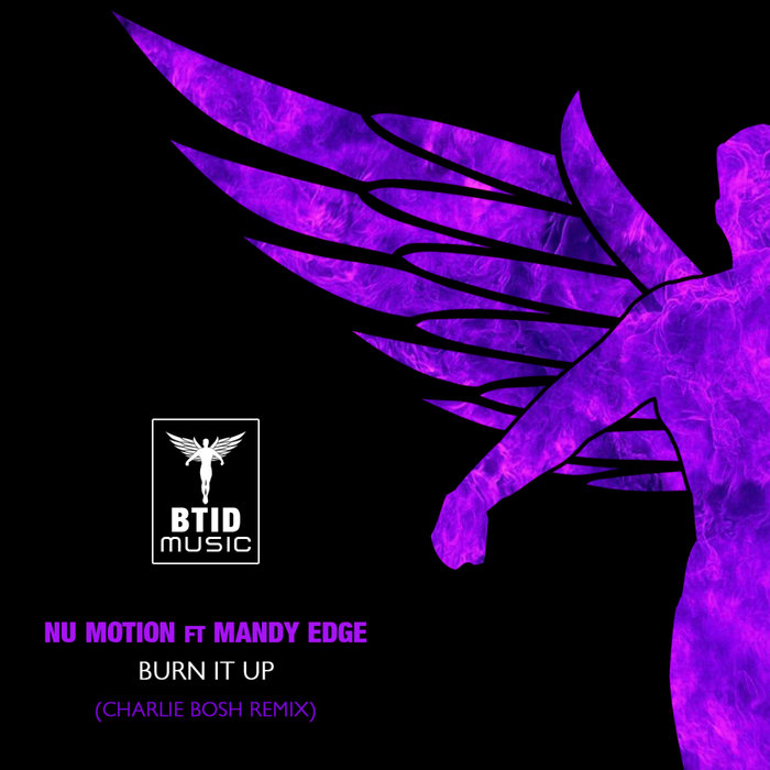 Burn It Up (Charlie Bosh Remix) by Nu Motion feat Mandy Edge on MP3 ...