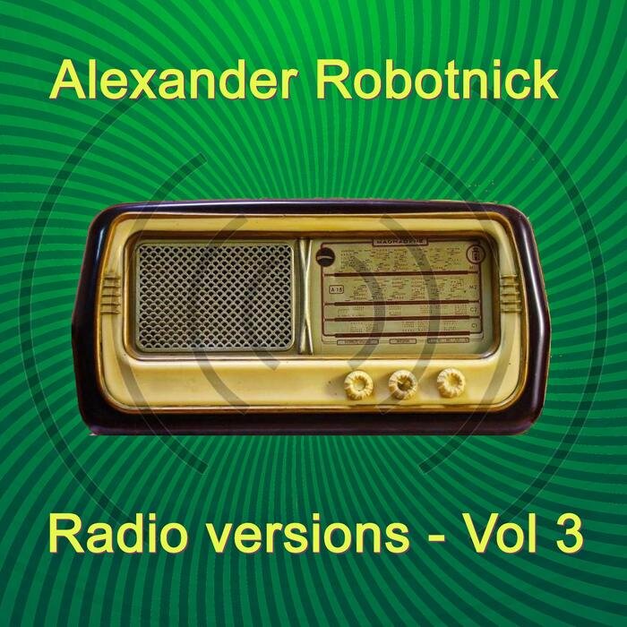 Radio Versions Vol 3 by Alexander Robotnick on MP3, WAV, FLAC, AIFF ...