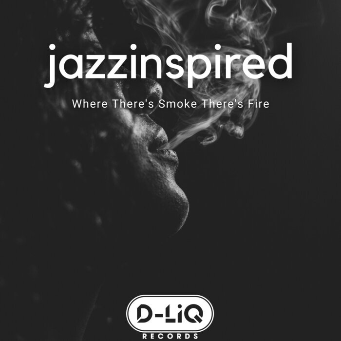Where There Is Smoke There Is Fire by Jazzinspired on MP3, WAV, FLAC, AIFF & ALAC at Juno Download
