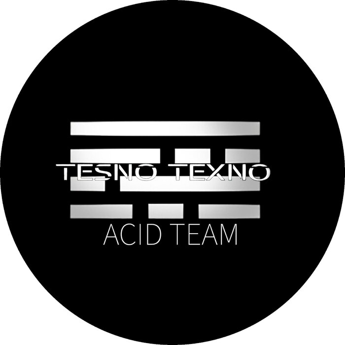 Acid Team by Tesno Texno on MP3, WAV, FLAC, AIFF & ALAC at Juno Download