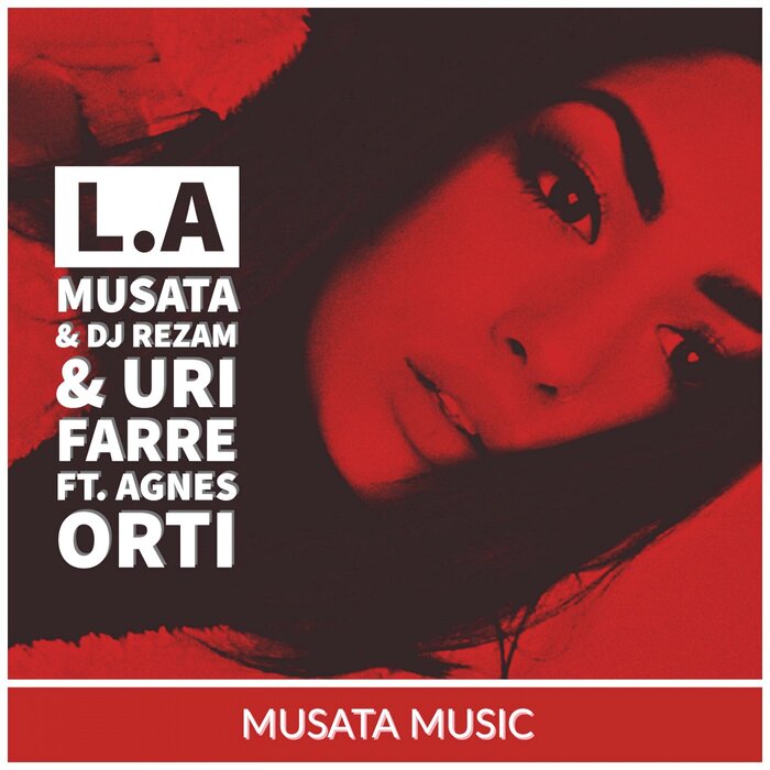 L.A by Musata/DJ RezaM/Uri Farre feat Agnes Orti on MP3, WAV, FLAC, AIFF & ALAC at Juno Download