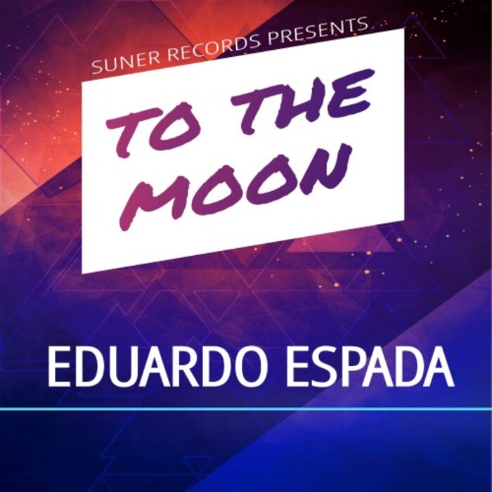 To The Moon by Eduardo Espada on MP3, WAV, FLAC, AIFF & ALAC at Juno Download