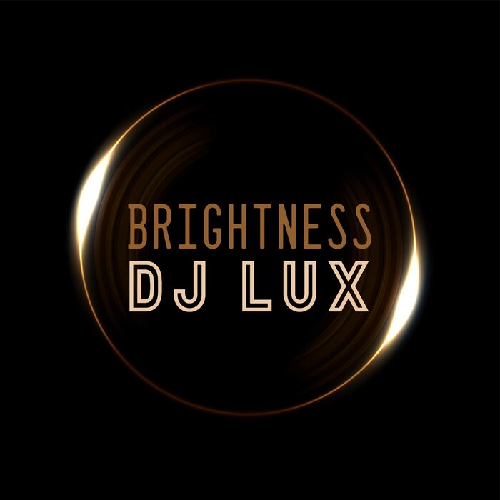 Brightness by Dj Lux on MP3, WAV, FLAC, AIFF & ALAC at Juno Download
