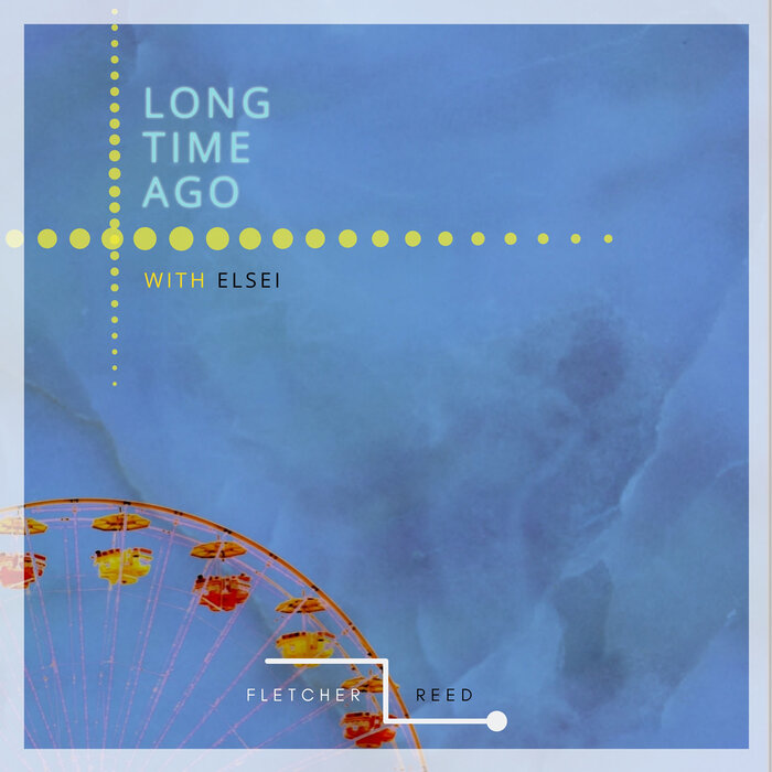 Long Time Ago (with Elsei) by Fletcher Reed on MP3, WAV, FLAC, AIFF ...