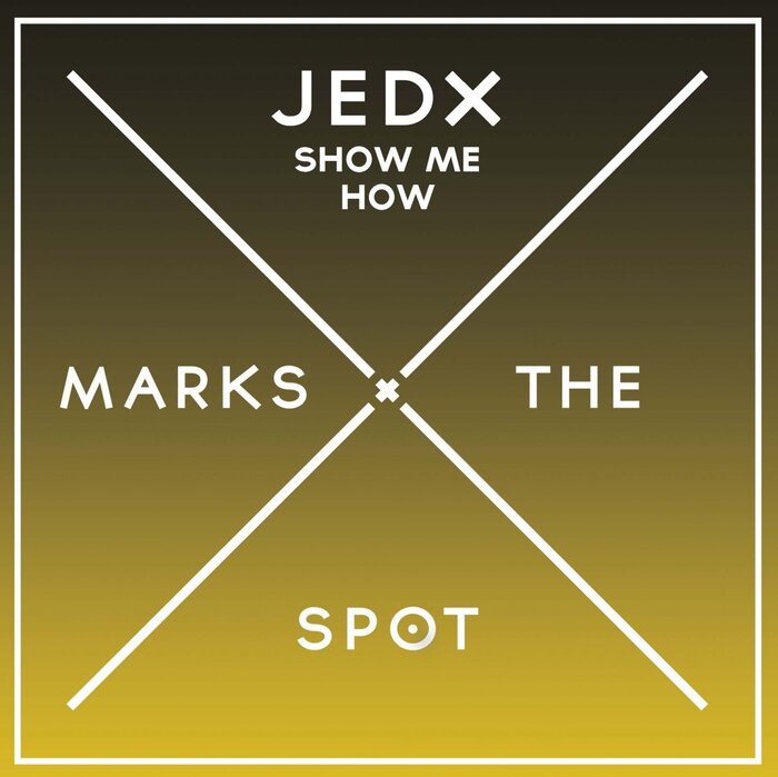 Show Me How by Jedx on MP3, WAV, FLAC, AIFF & ALAC at Juno Download