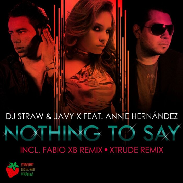 Nothing To Say by DJ Straw & Javy X feat Annie Hernandez on MP3, WAV ...