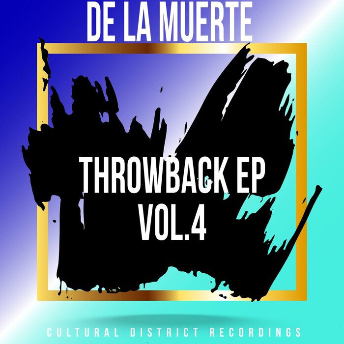 Throwback EP Vol 4 by De La Muerte on MP3, WAV, FLAC, AIFF & ALAC at Juno Download