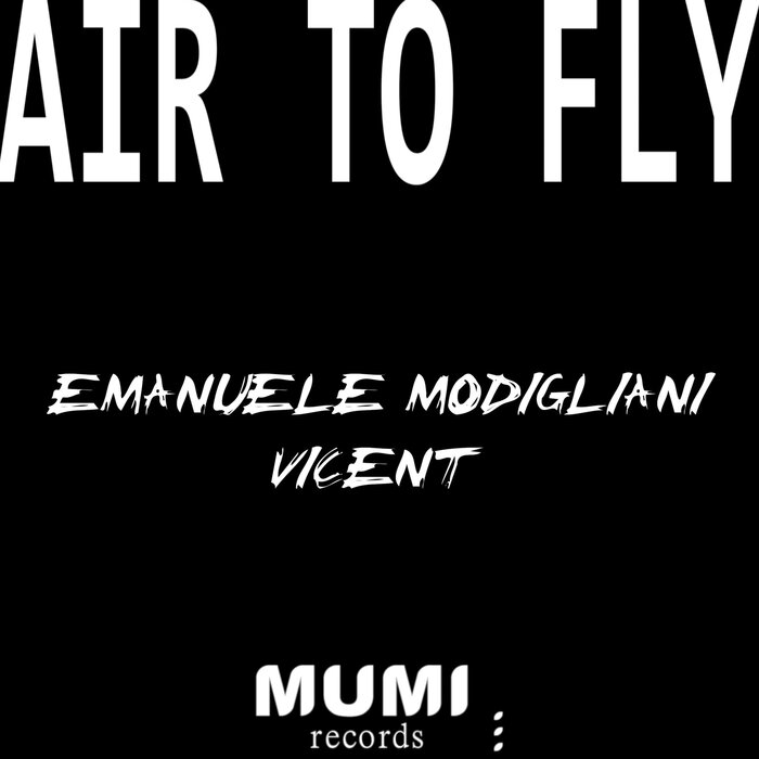 Air To Fly by Emanuele Modigliani/Vicent on MP3, WAV, FLAC, AIFF & ALAC ...