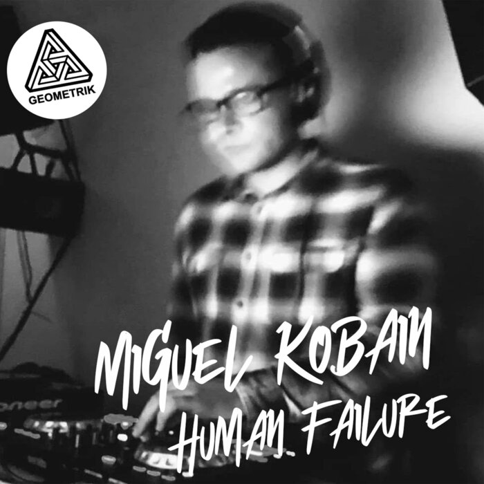 Human Failure by Miguel Kobain on MP3, WAV, FLAC, AIFF & ALAC at Juno ...