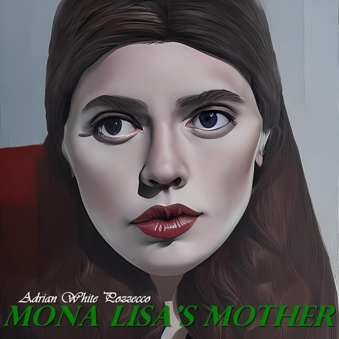 Mona Lisa s Mother by Adrian White Pozzecco on MP3, WAV, FLAC, AIFF ...