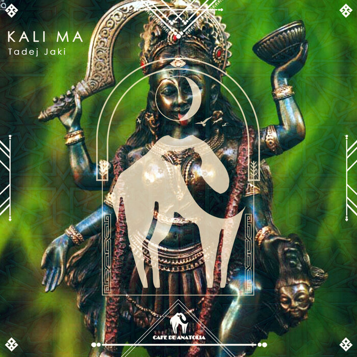 Kali Ma by Tadej Jaki/Cafe De Anatolia on MP3, WAV, FLAC, AIFF & ALAC at Juno Download