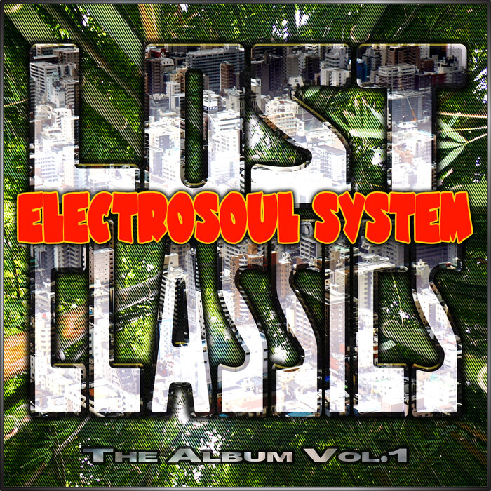 Lost Classics - The Album Vol 1 by Electrosoul System on MP3, WAV, FLAC, AIFF & ALAC at Juno ...