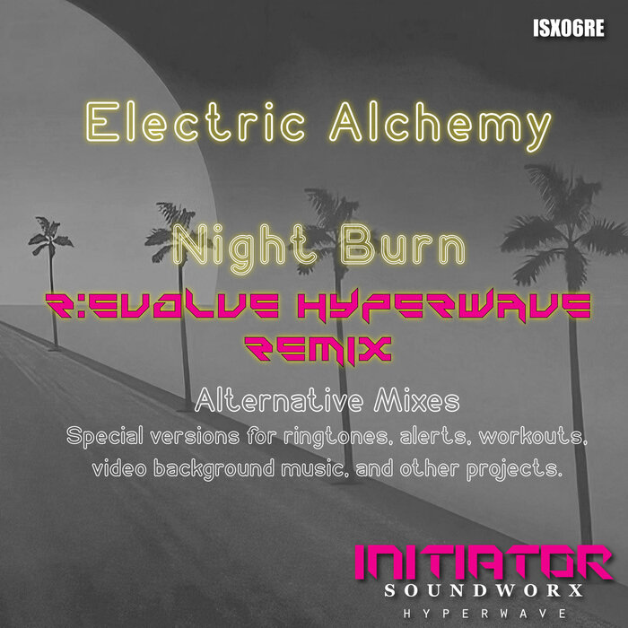 Night Burn (R:EVOLVE Hyperwave Remix) - Alternative Mixes by Electric Alchemy on MP3, WAV, FLAC ...
