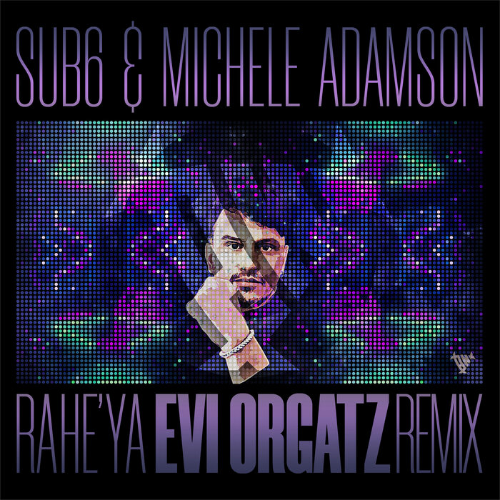 Ra He Ya (Evi Orgatz Remix) by Sub6/Michele Adamson on MP3, WAV, FLAC ...