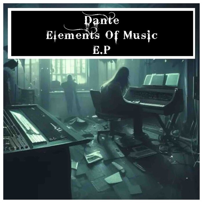 Elements Of Music EP by Dante on MP3, WAV, FLAC, AIFF & ALAC at Juno ...