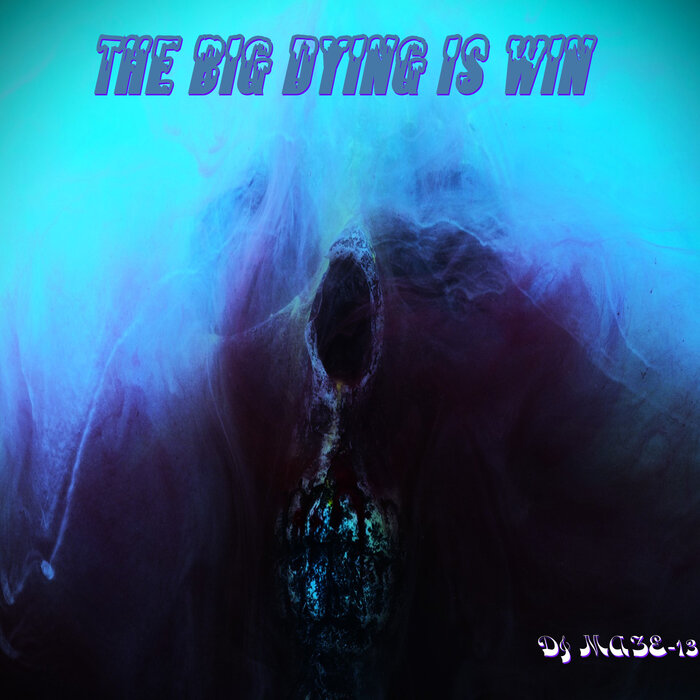 The Big Dying Is Win by DJ MAZE-13 on MP3, WAV, FLAC, AIFF & ALAC at ...