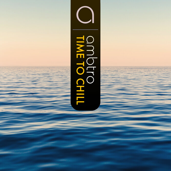 Ambtro - Time To Chill on Juno Download | MP3, WAV, FLAC