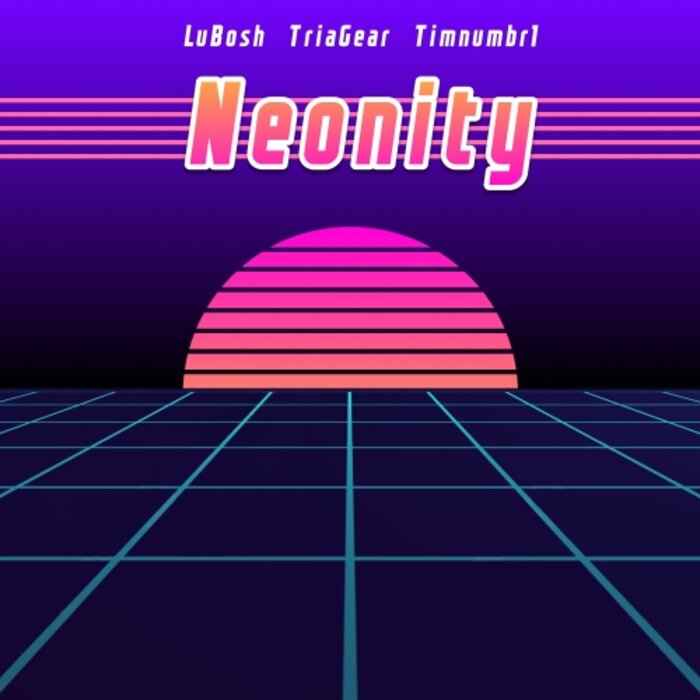 Neonity by TriaGear/LuBosh/Timnumbr1 on MP3, WAV, FLAC, AIFF & ALAC at ...