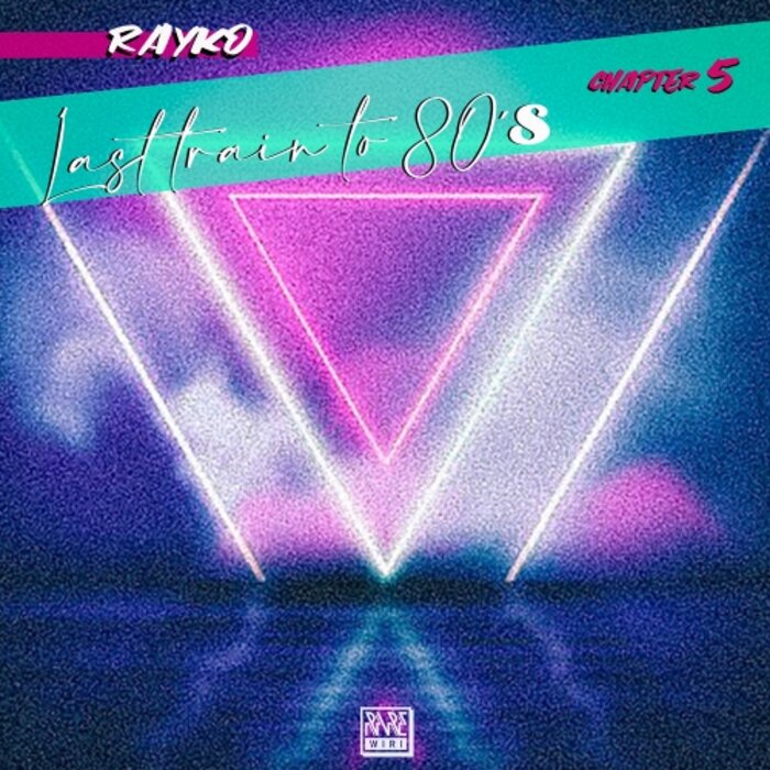 Last Train To 80 s Vol 5 by Rayko on MP3, WAV, FLAC, AIFF & ALAC at ...