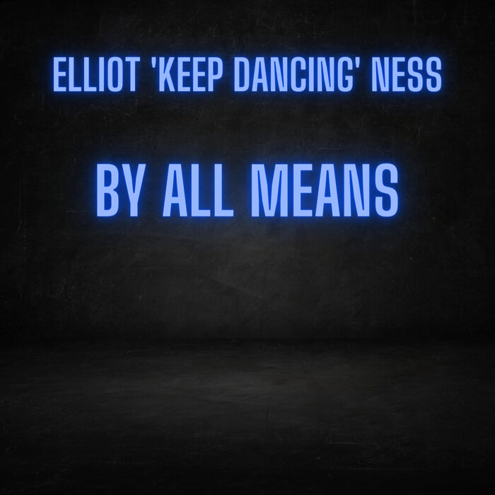 By All Means by Elliot Keep Dancing Ness on MP3, WAV, FLAC, AIFF & ALAC ...