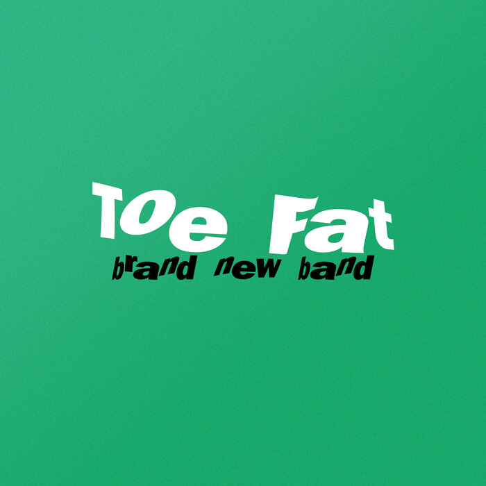 Brand New Band by Toe Fat on MP3, WAV, FLAC, AIFF & ALAC at Juno Download