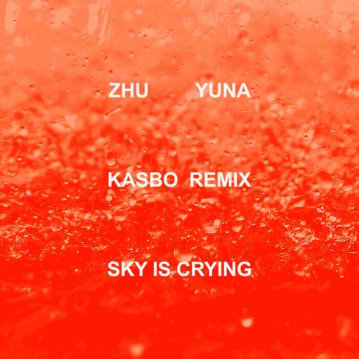 Sky Is Crying (Kasbo Remix) by ZHU/Kasbo feat Yuna on MP3, WAV, FLAC ...