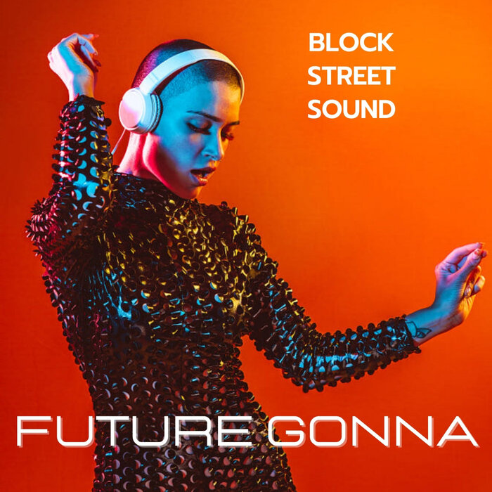 Future Gonna by Block Street Sound on MP3, WAV, FLAC, AIFF & ALAC at ...