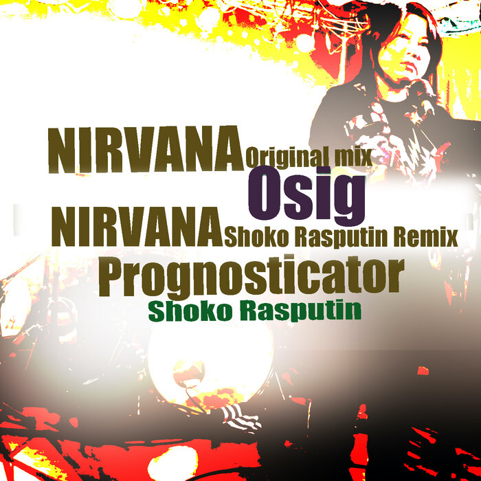 Nirvana / Prognosticator EP by Osig/Shoko Rasputin on MP3, WAV, FLAC, AIFF & ALAC at Juno Download